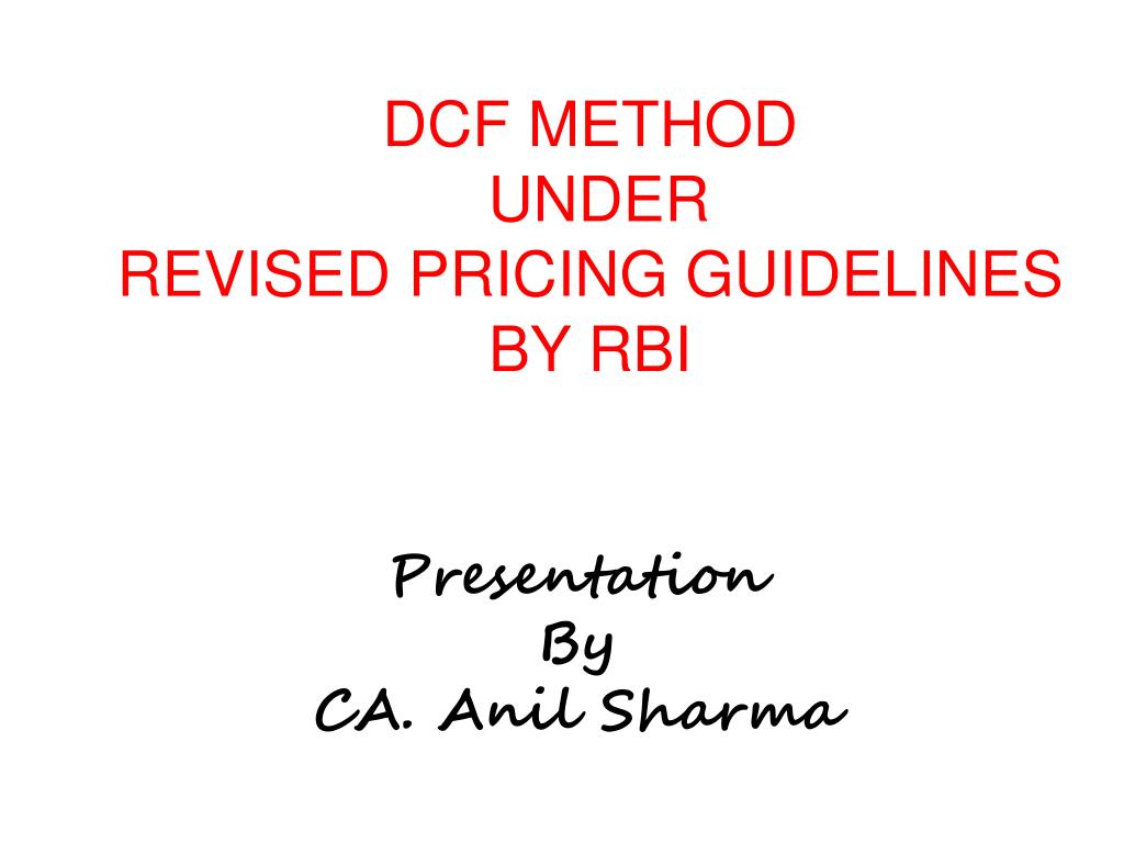PPT - DCF METHOD UNDER REVISED PRICING GUIDELINES BY RBI PowerPoint ...
