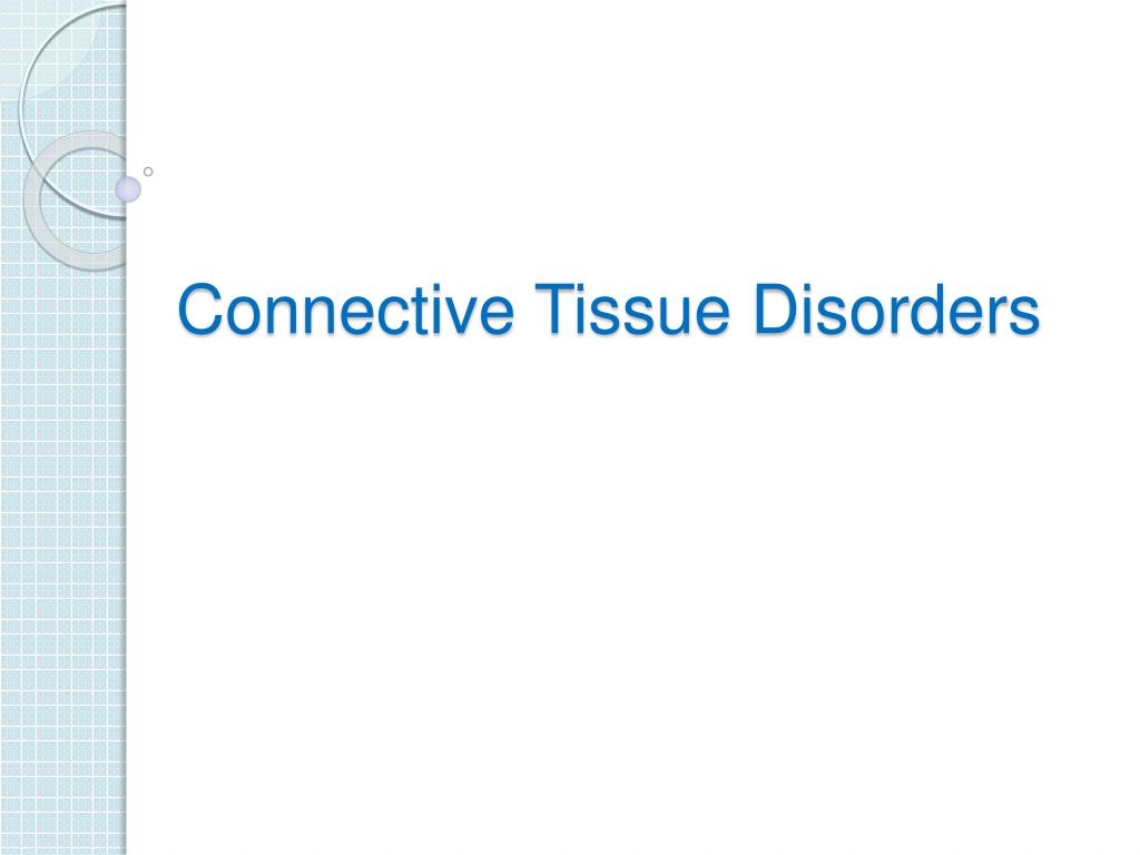 PPT - Connective Tissue Disorders PowerPoint Presentation, free ...