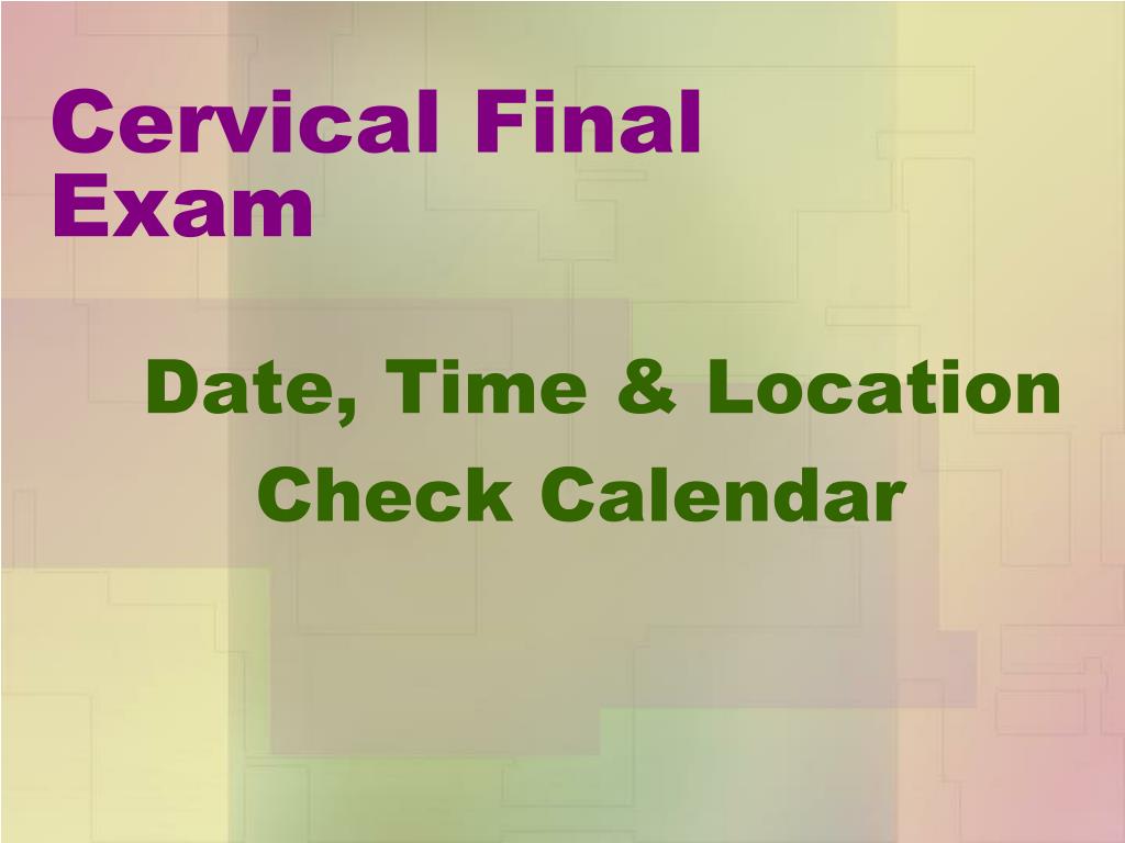 PPT - Cervical Final Exam: Date, Details, and Preparation Guide ...