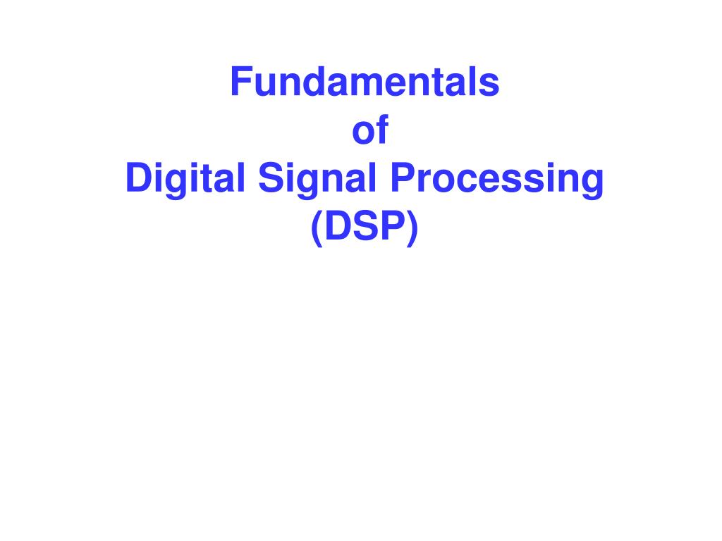 PPT - Fundamentals of Digital Signal Processing (DSP) PowerPoint ...