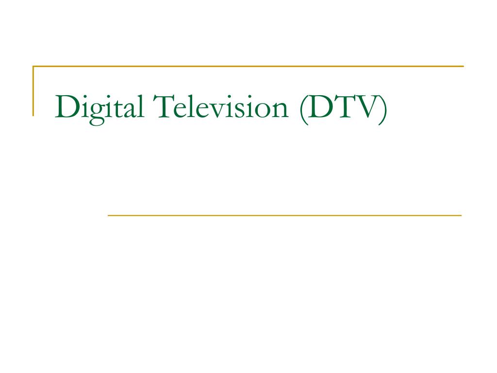PPT - Digital Television (DTV) PowerPoint Presentation, free download ...