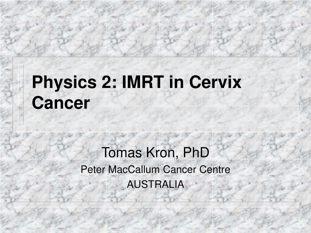 PPT - Physics 2: IMRT in Cervix Cancer PowerPoint Presentation, free ...