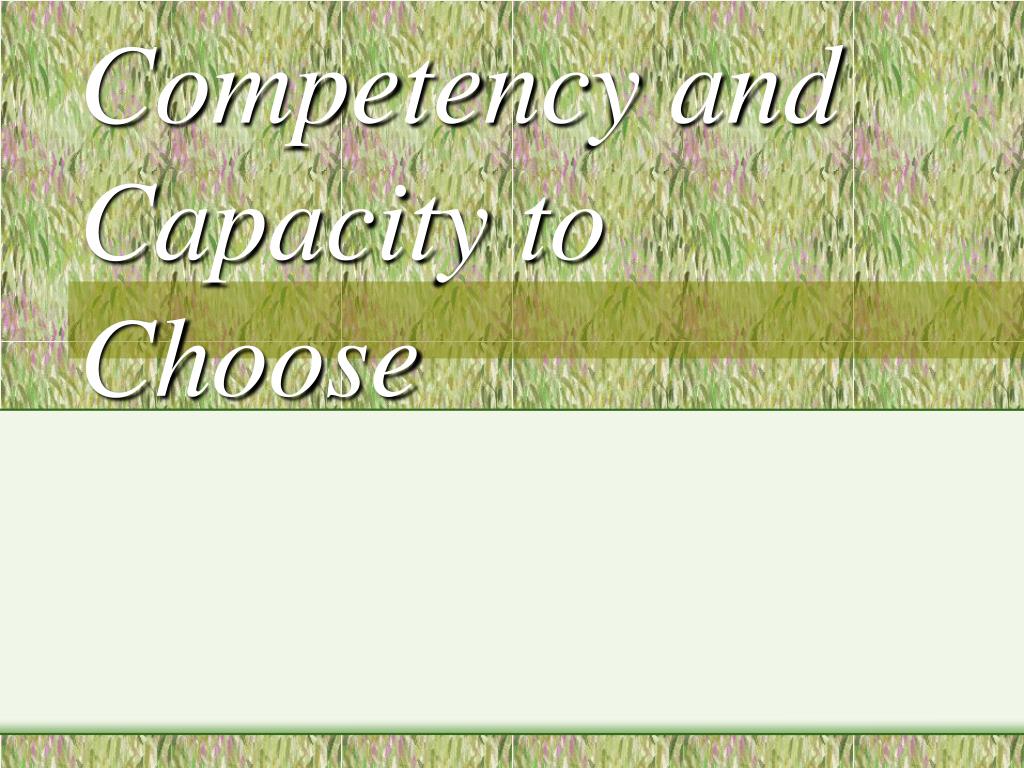 PPT - Competency and Capacity to Choose PowerPoint Presentation, free ...