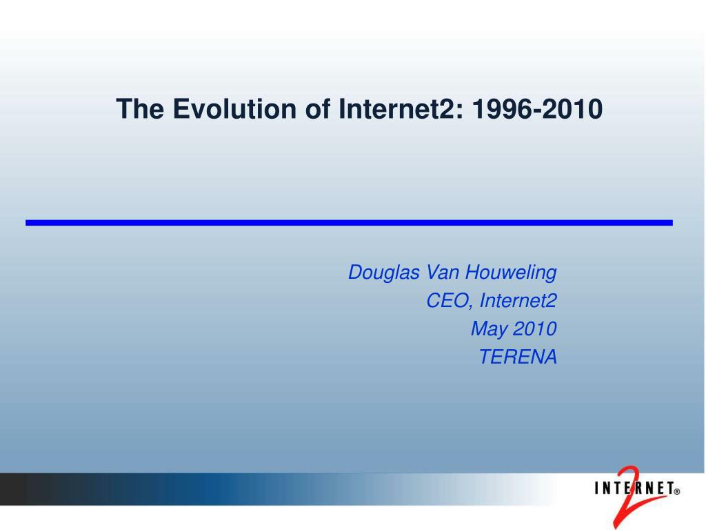 PPT - The Evolution of Internet2: 1996-2010 PowerPoint Presentation ...