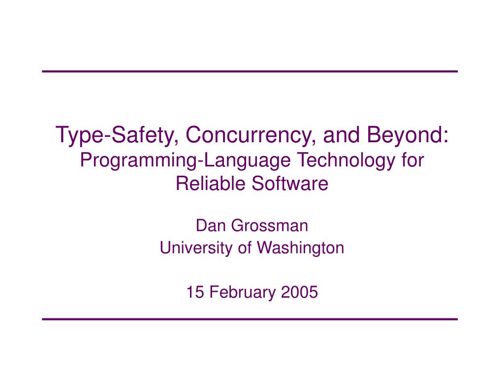 PPT - Type-Safety, Concurrency, and Beyond: Programming-Language ...