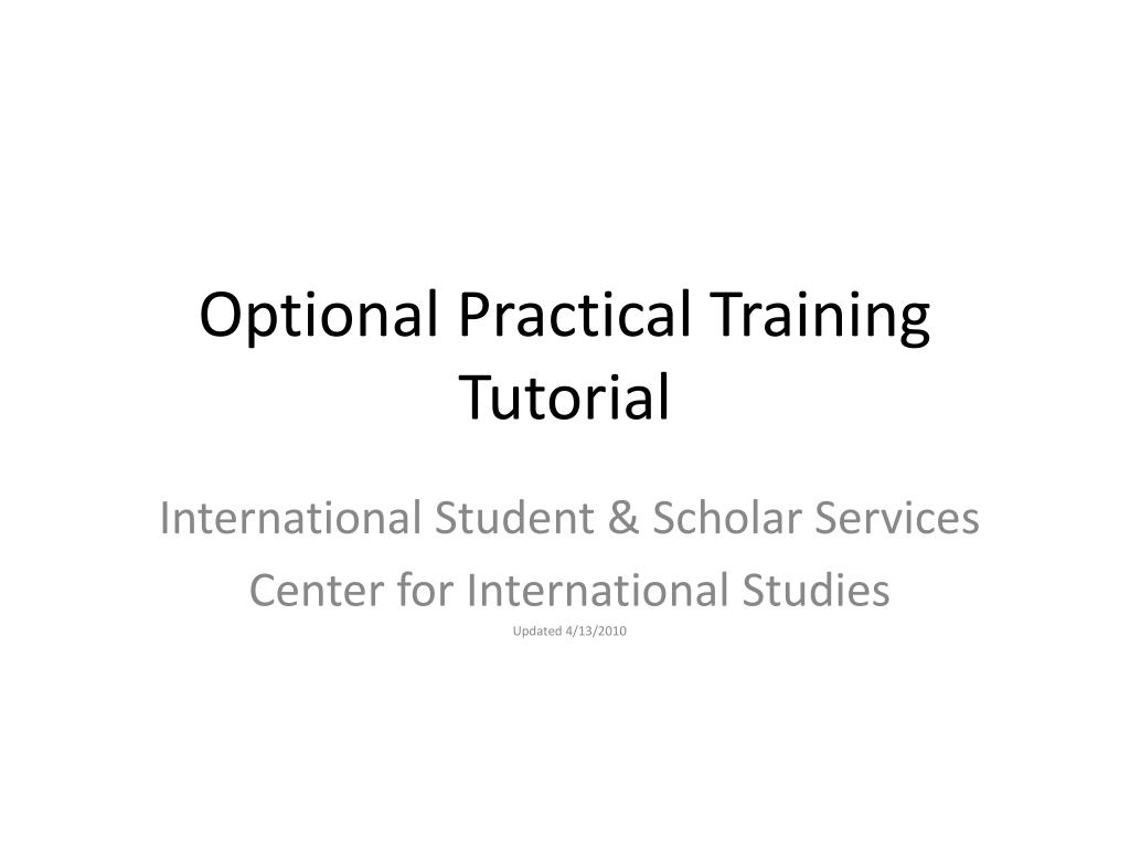 PPT - Optional Practical Training Tutorial PowerPoint Presentation ...
