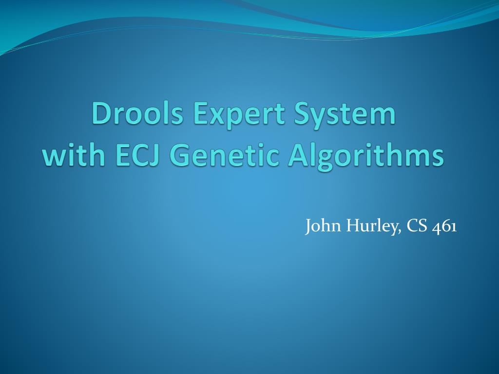 PPT - Drools Expert System with ECJ Genetic Algorithms PowerPoint ...
