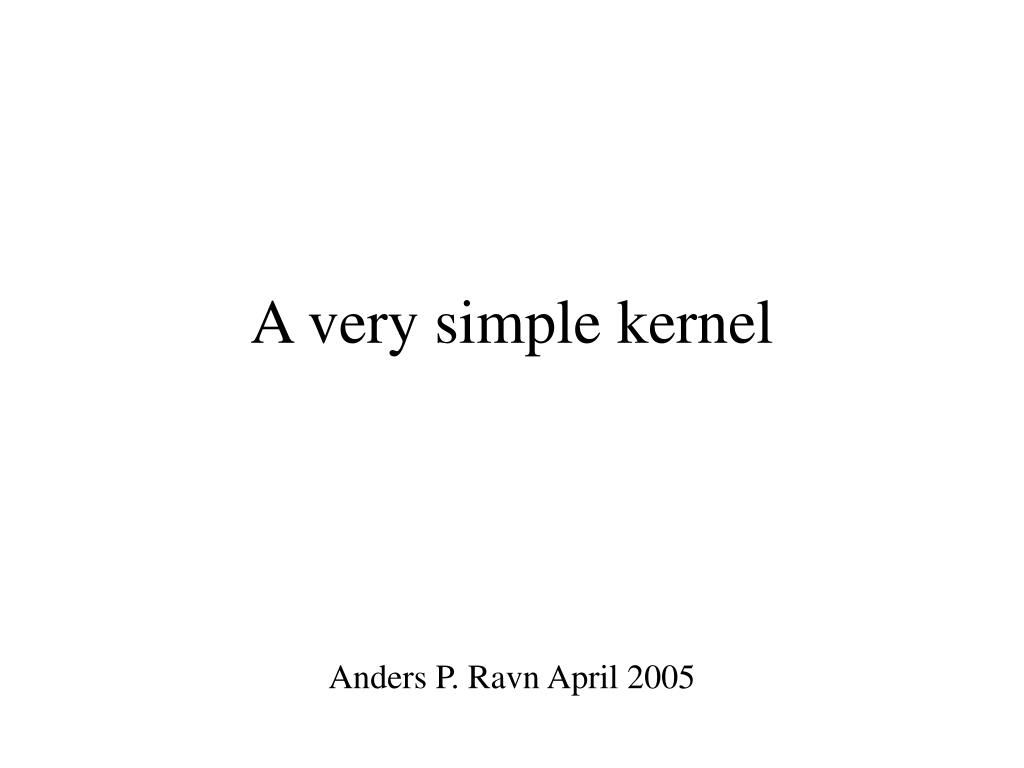 PPT - A very simple kernel PowerPoint Presentation, free download - ID ...