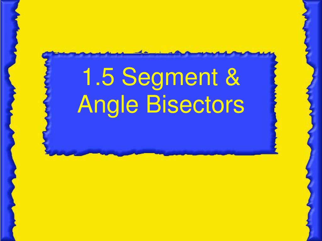 PPT - Understanding Segment and Angle Bisectors in Geometry PowerPoint ...