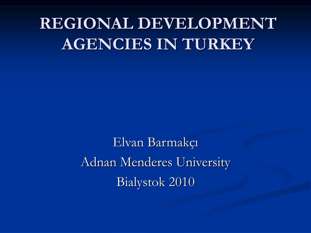 PPT - REGIONAL DEVELOPMENT AGENCIES IN TURKEY PowerPoint Presentation ...