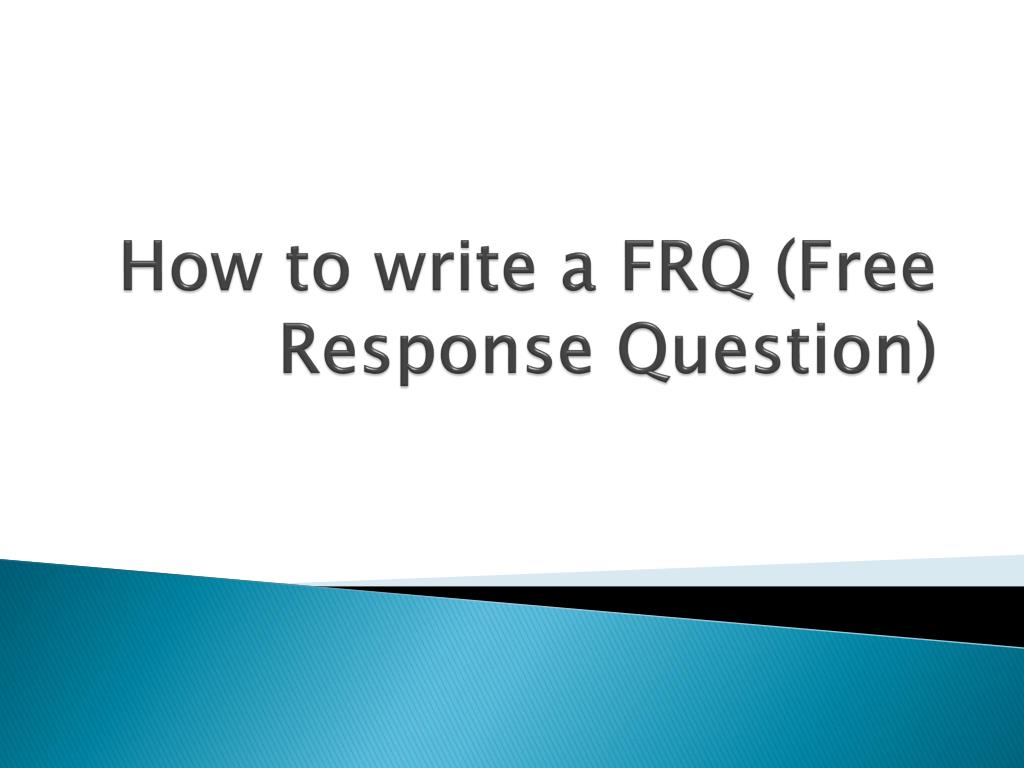 PPT - How to write a FRQ (Free Response Question) PowerPoint ...