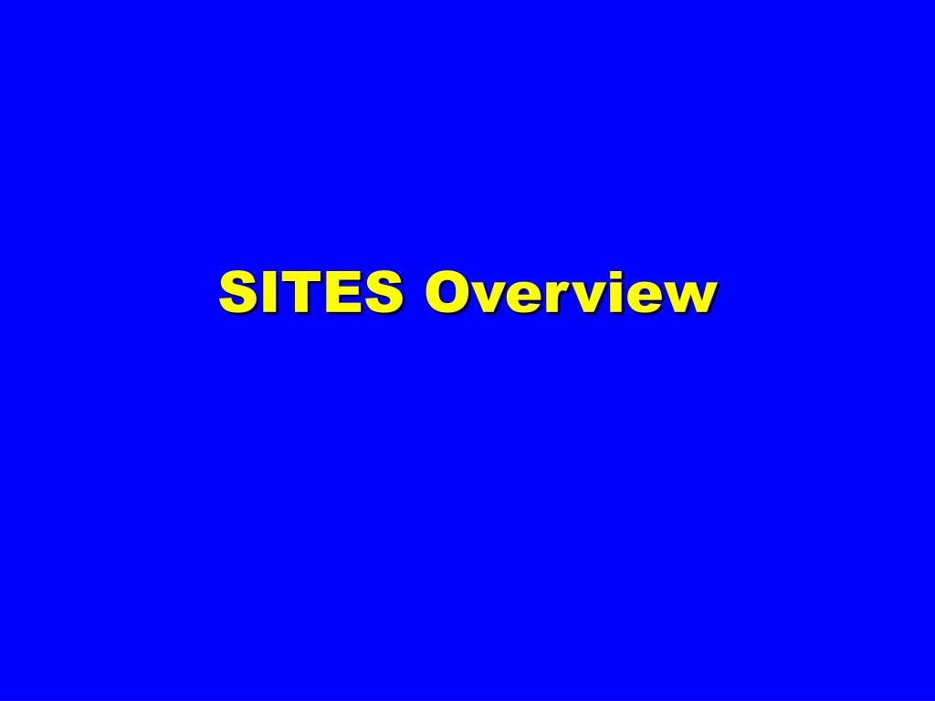 PPT - SITES Overview PowerPoint Presentation, free download - ID:3301977