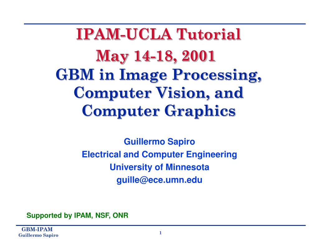 PPT - IPAM-UCLA Tutorial May 14-18, 2001 GBM in Image Processing ...