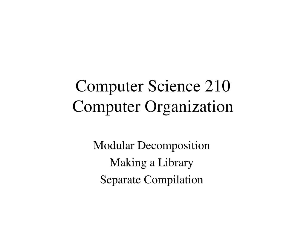 PPT - Computer Science 210 Computer Organization PowerPoint ...