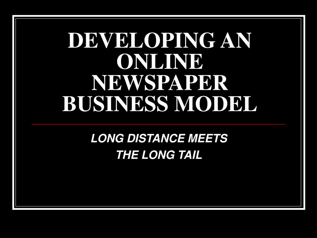 PPT - DEVELOPING AN ONLINE NEWSPAPER BUSINESS MODEL PowerPoint ...