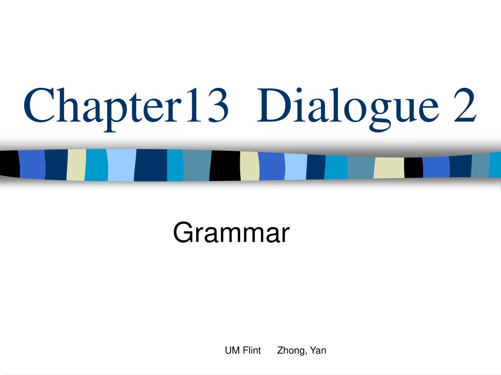 PPT - Chapter13 Dialogue 2 PowerPoint Presentation, free download - ID:3306769