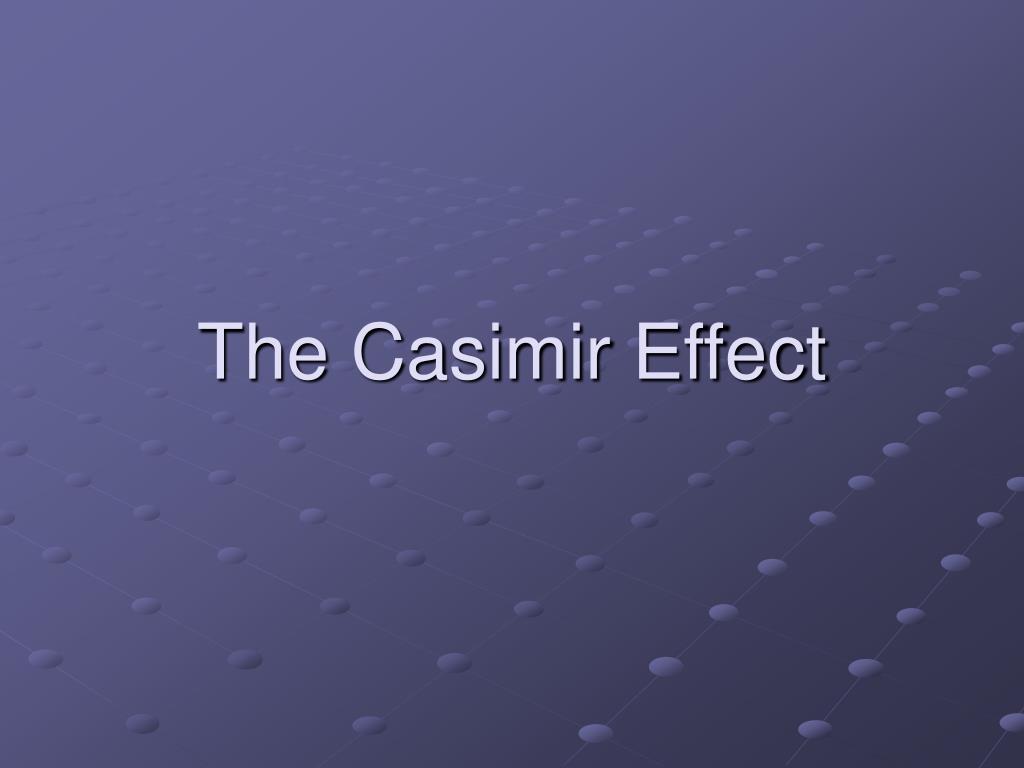 PPT - The Casimir Effect PowerPoint Presentation, free download - ID:3308735