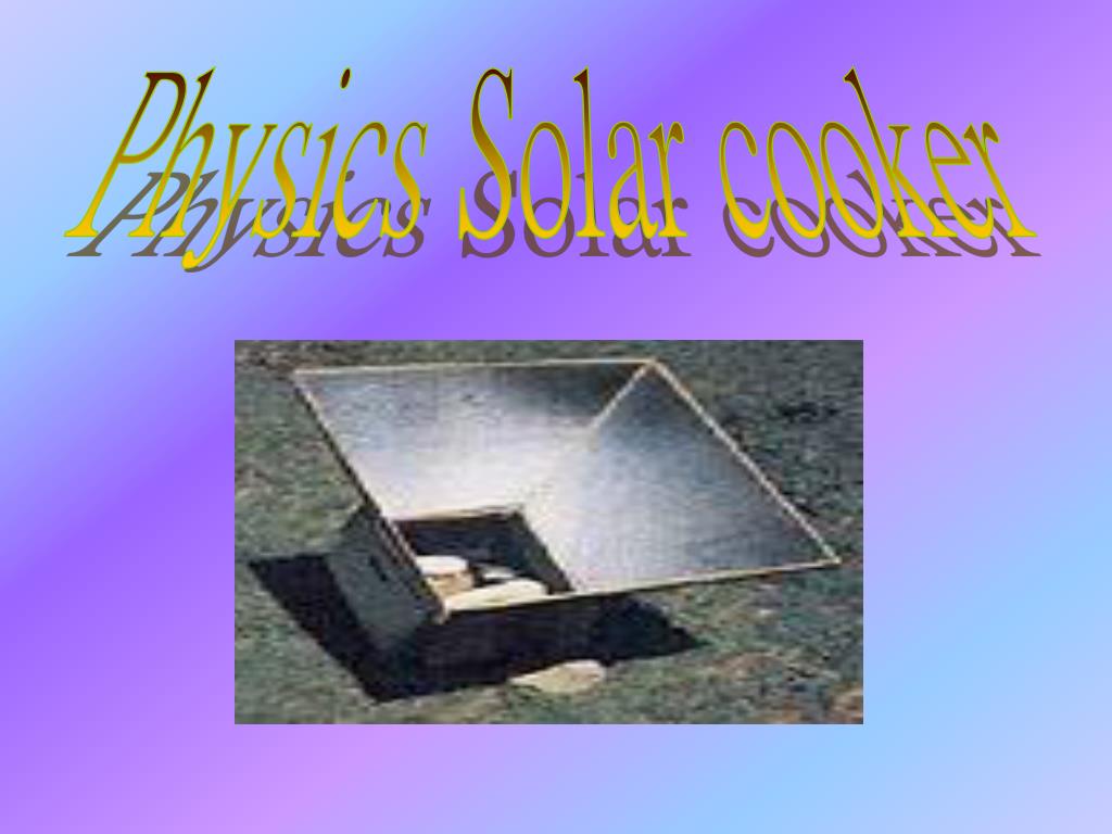 PPT - Physics Solar cooker PowerPoint Presentation, free download - ID ...