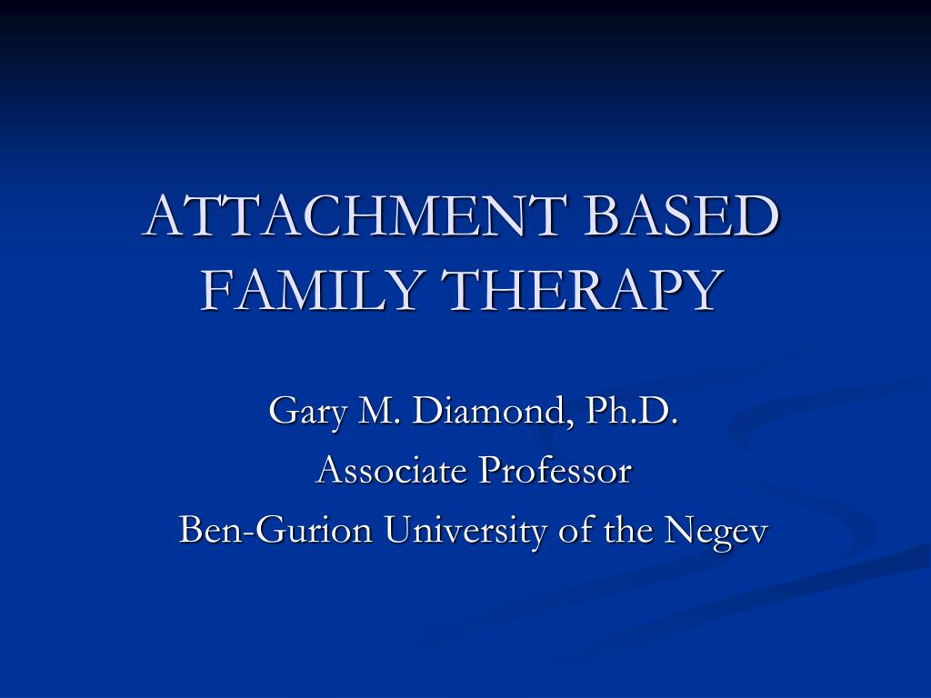 PPT - ATTACHMENT BASED FAMILY THERAPY PowerPoint Presentation, free ...