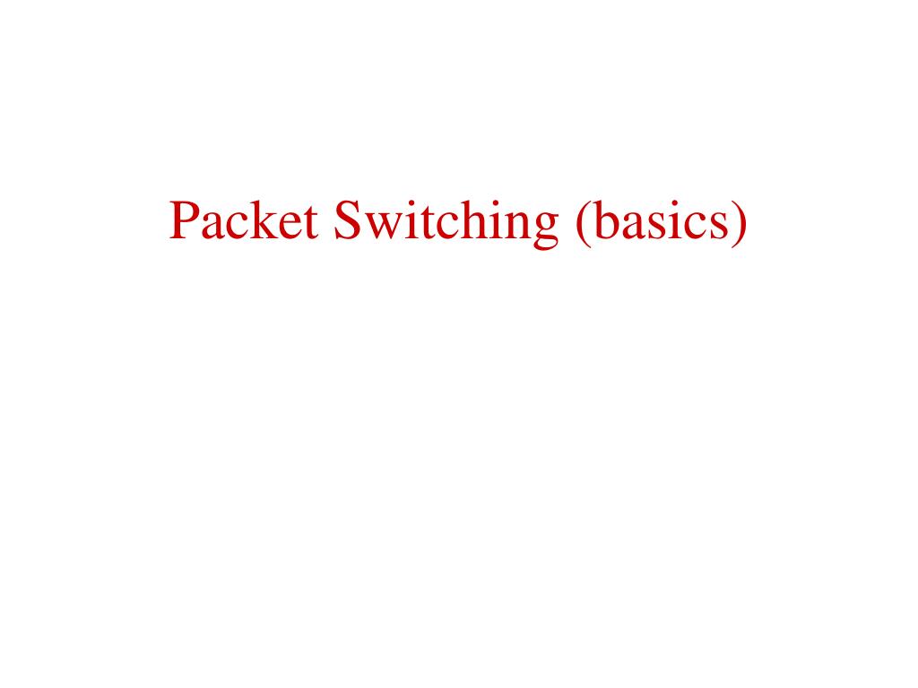 PPT - Packet Switching (basics) PowerPoint Presentation, free download ...