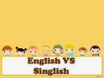PPT - SINGLISH ( Singaporean English ) PowerPoint Presentation, free ...