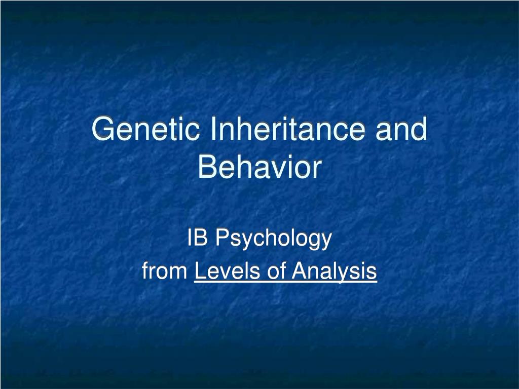 PPT - Genetic Inheritance and Behavior PowerPoint Presentation, free ...