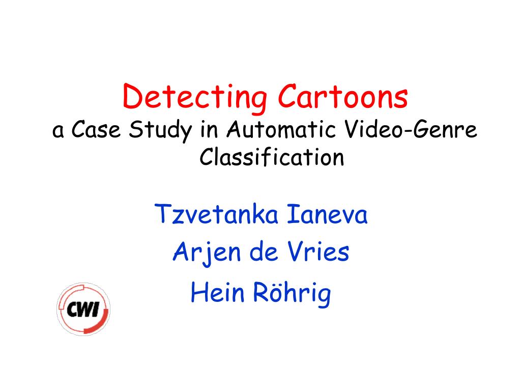 PPT - Detecting Cartoons a Case Study in Automatic Video-Genre ...