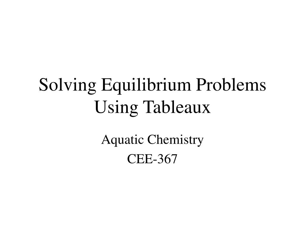 PPT - Solving Equilibrium Problems Using Tableaux PowerPoint ...