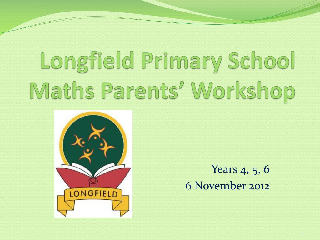 PPT - Longfield Primary School Maths Parents’ Workshop PowerPoint Presentation - ID:3312356