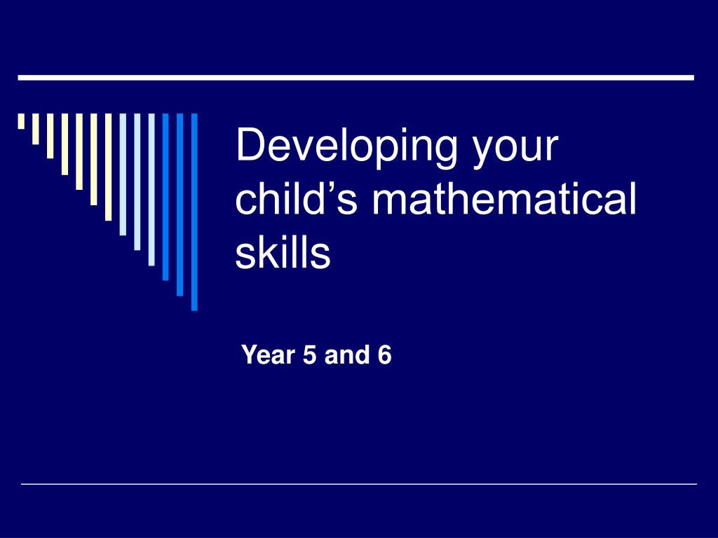 PPT - Developing your child’s mathematical skills PowerPoint ...