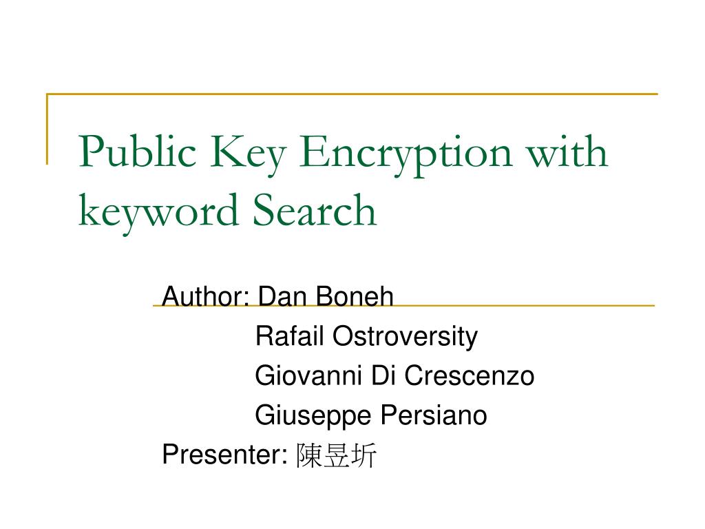 PPT - Public Key Encryption with keyword Search PowerPoint Presentation ...
