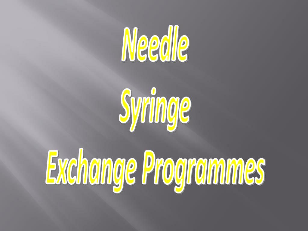 PPT - Needle Syringe Exchange Programmes PowerPoint Presentation, free ...