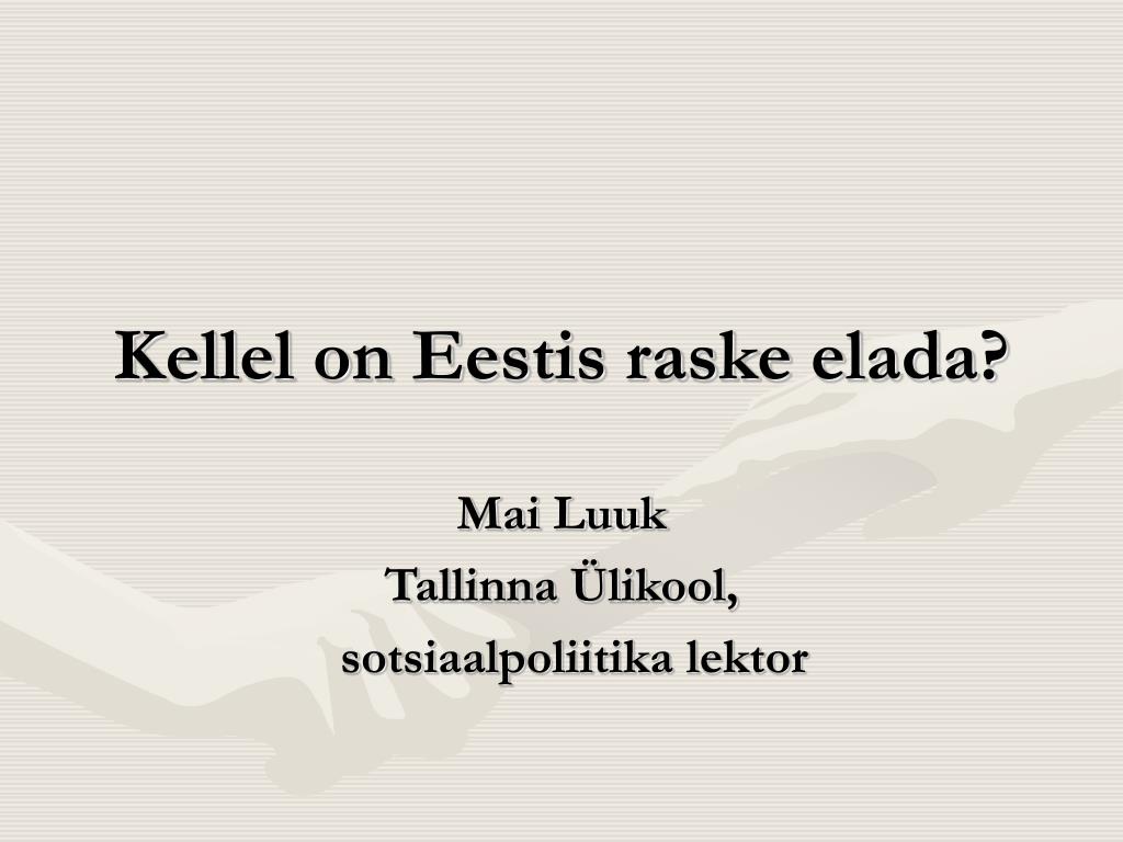 PPT - Kellel on Eestis raske elada? PowerPoint Presentation, free ...
