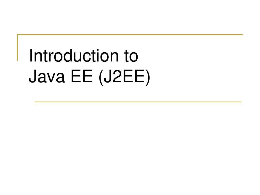 PPT - Introduction to Java EE (J2EE) PowerPoint Presentation, free ...