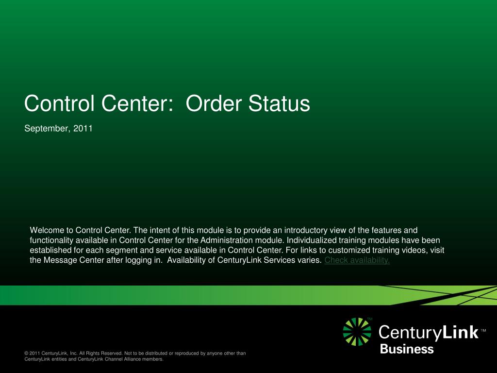 PPT - CenturyLink Control Center Order Status Module PowerPoint ...
