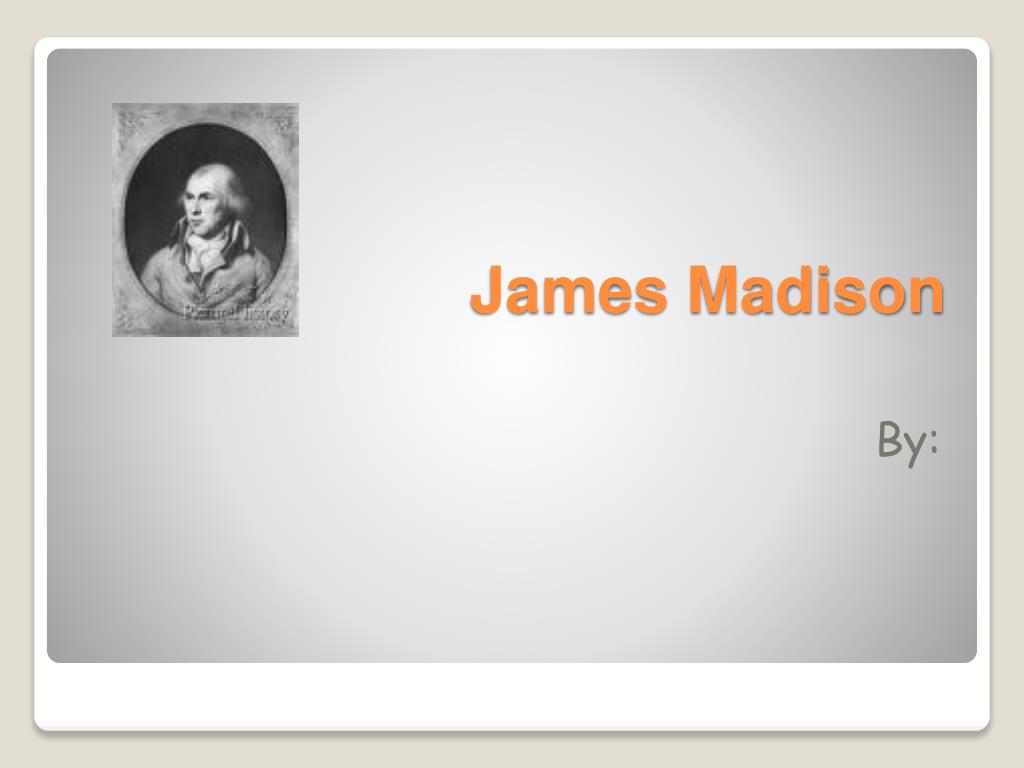 PPT - James Madison PowerPoint Presentation, free download - ID:3322128