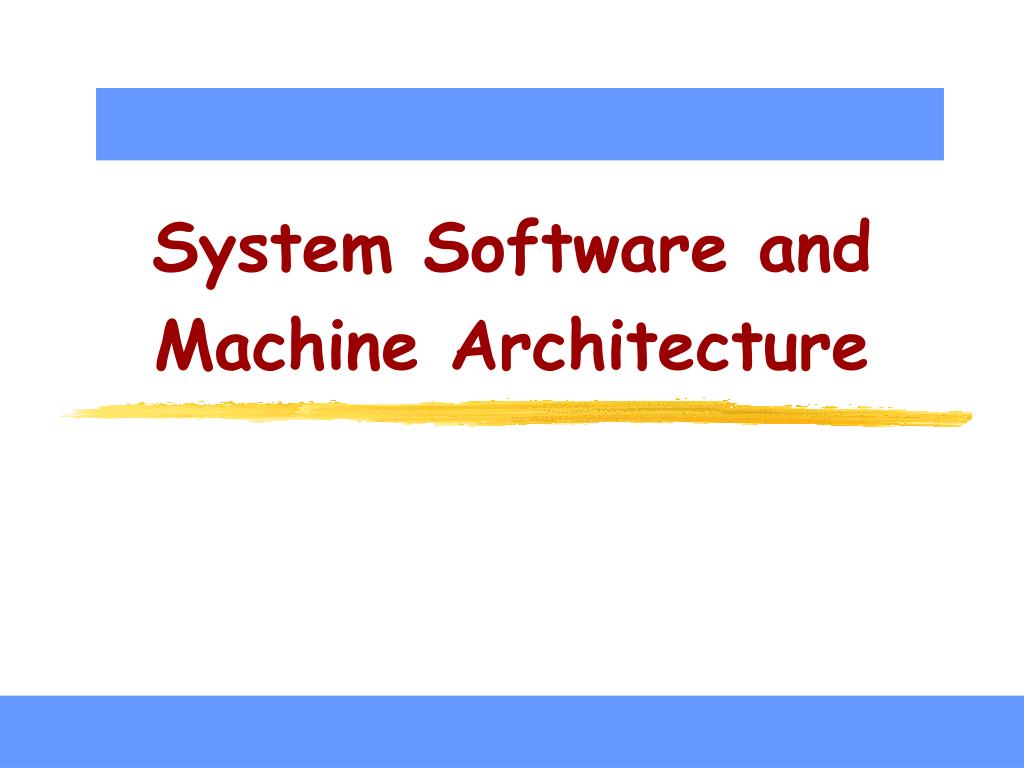 PPT - System Software and Machine Architecture PowerPoint Presentation ...