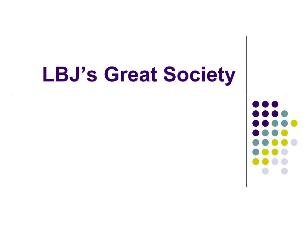 PPT - LBJ’s Great Society PowerPoint Presentation, free download - ID ...