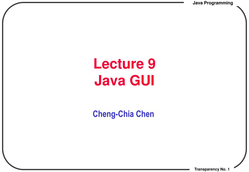 PPT - Lecture 9 Java GUI PowerPoint Presentation, free download - ID ...