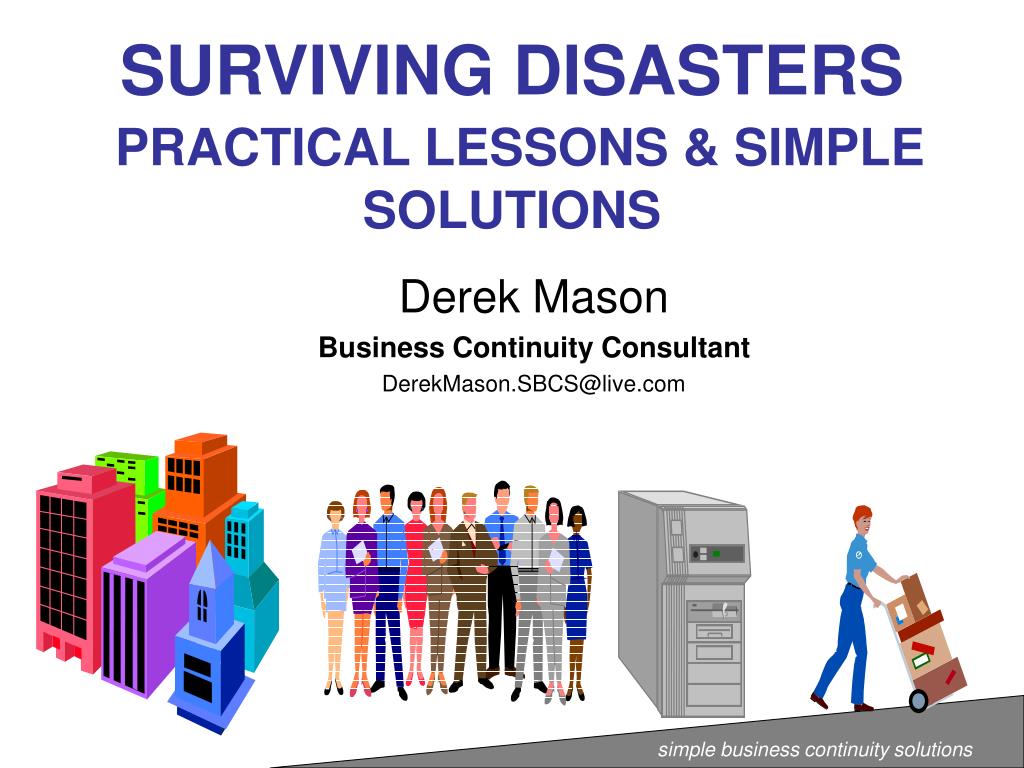 PPT - SURVIVING DISASTERS PRACTICAL LESSONS & SIMPLE SOLUTIONS ...