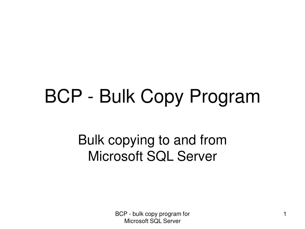 PPT - BCP - Bulk Copy Program PowerPoint Presentation, free download ...