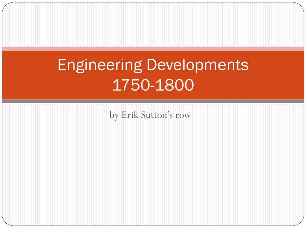 PPT - Engineering Developments 1750-1800 PowerPoint Presentation, free ...