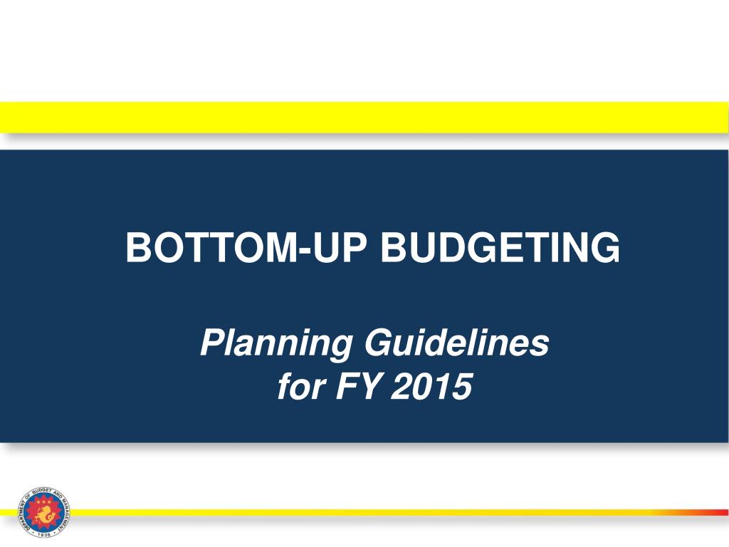 PPT - BOTTOM-UP BUDGETING Planning Guidelines for FY 2015 PowerPoint ...