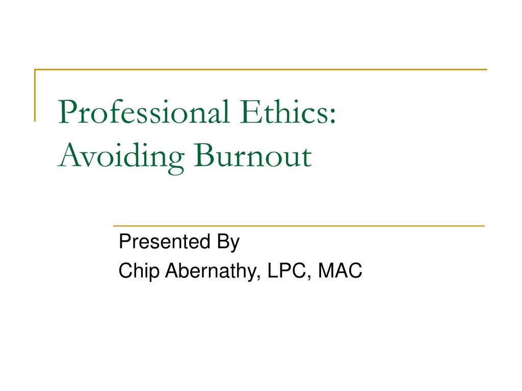 PPT - Professional Ethics: Avoiding Burnout PowerPoint Presentation ...