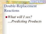 PPT - Predicting the Products of Double Replacement Reactions ...
