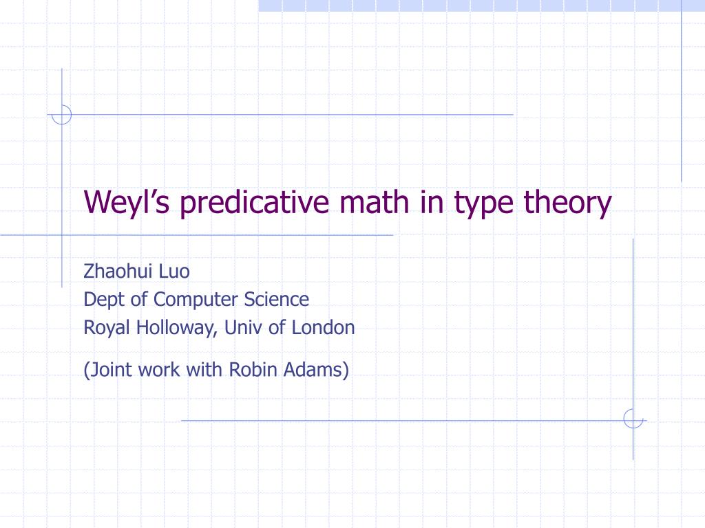 PPT - Weyl’s predicative math in type theory PowerPoint Presentation - ID:3332708