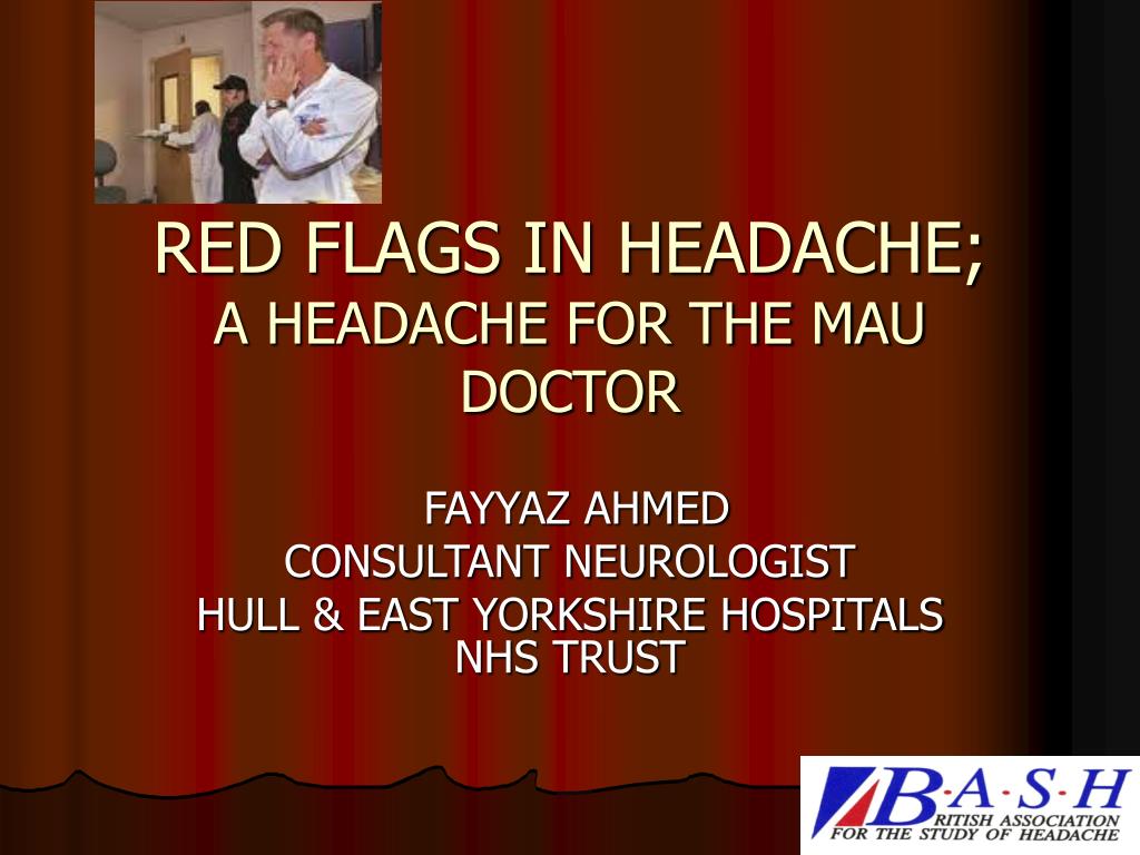 PPT - RED FLAGS IN HEADACHE; A HEADACHE FOR THE MAU DOCTOR PowerPoint ...