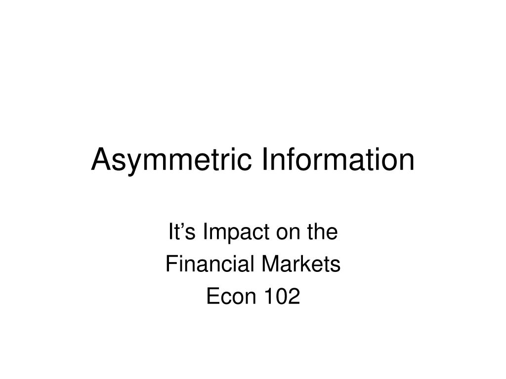 PPT - Asymmetric Information PowerPoint Presentation, free download ...