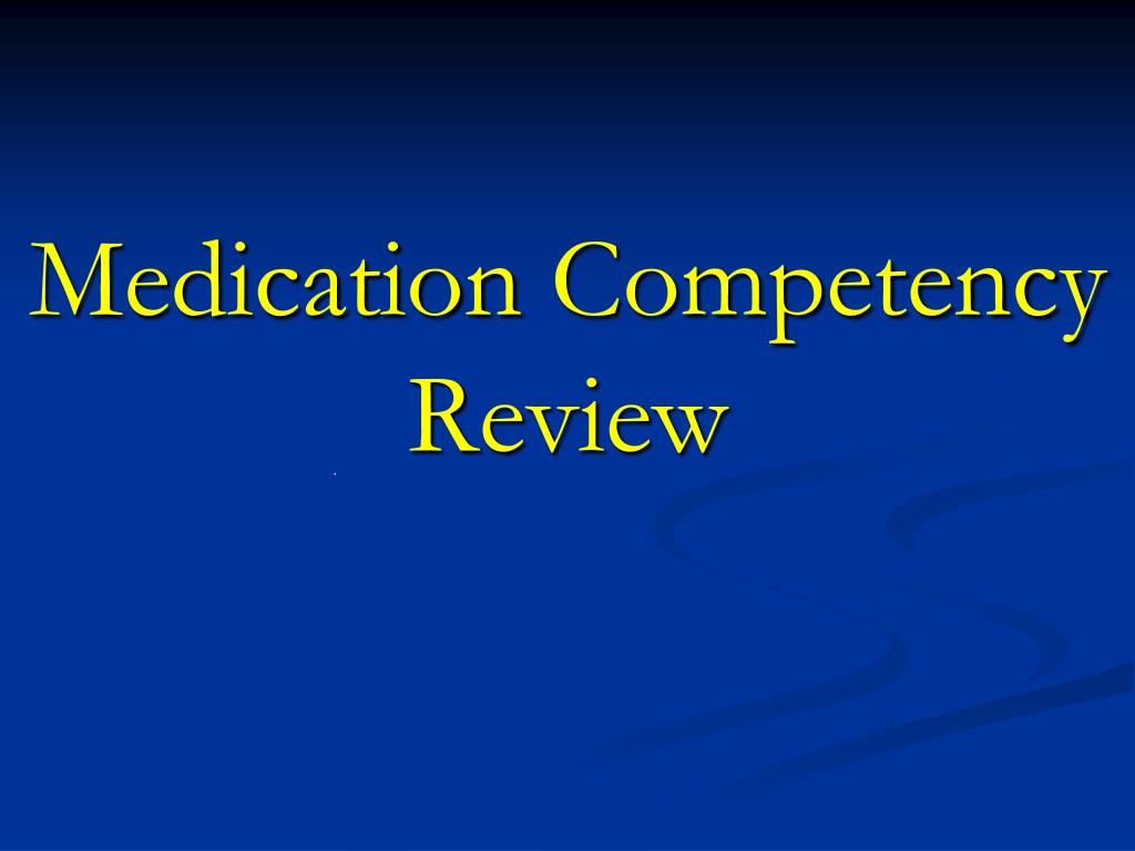 PPT - Medication Competency Review PowerPoint Presentation, free ...
