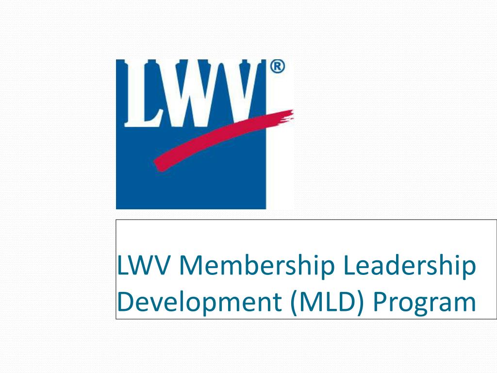 PPT - LWV Membership Leadership Development (MLD) Program PowerPoint ...